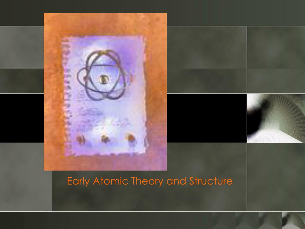 PPT - Early Atomic Theory and Structure PowerPoint Presentation, free ...