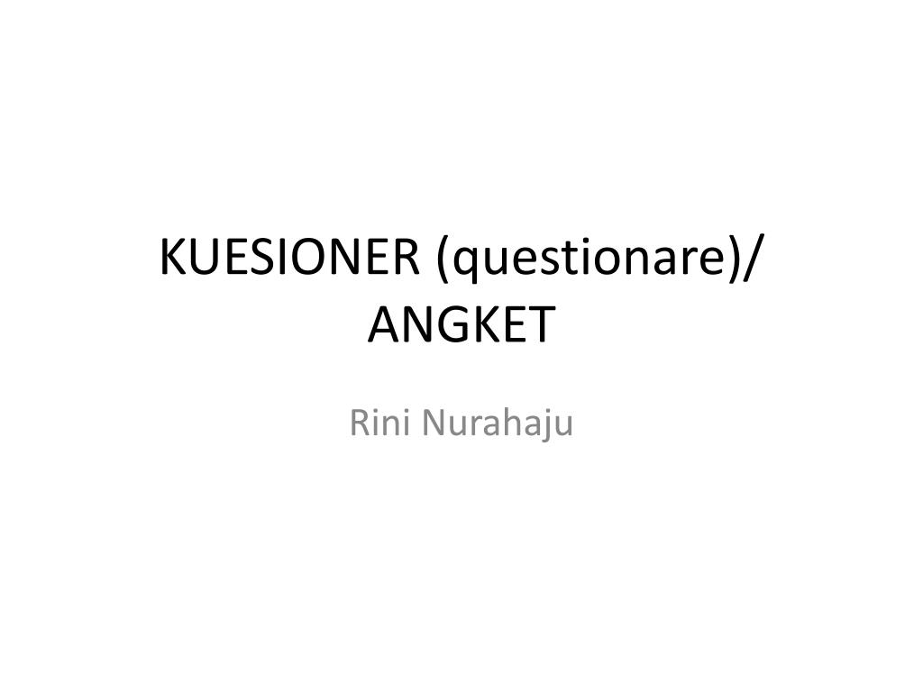 PPT - KUESIONER (questionare)/ ANGKET PowerPoint Presentation, free ...