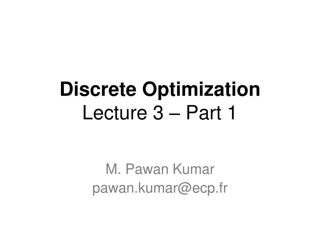 PPT - Discrete Optimization Lecture 3 – Part 1 PowerPoint Presentation - ID:3153203