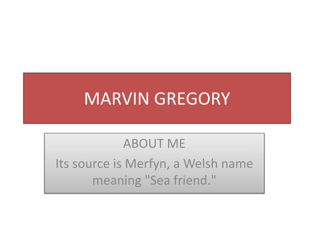 PPT - MARVIN GREGORY PowerPoint Presentation, free download - ID:3154717