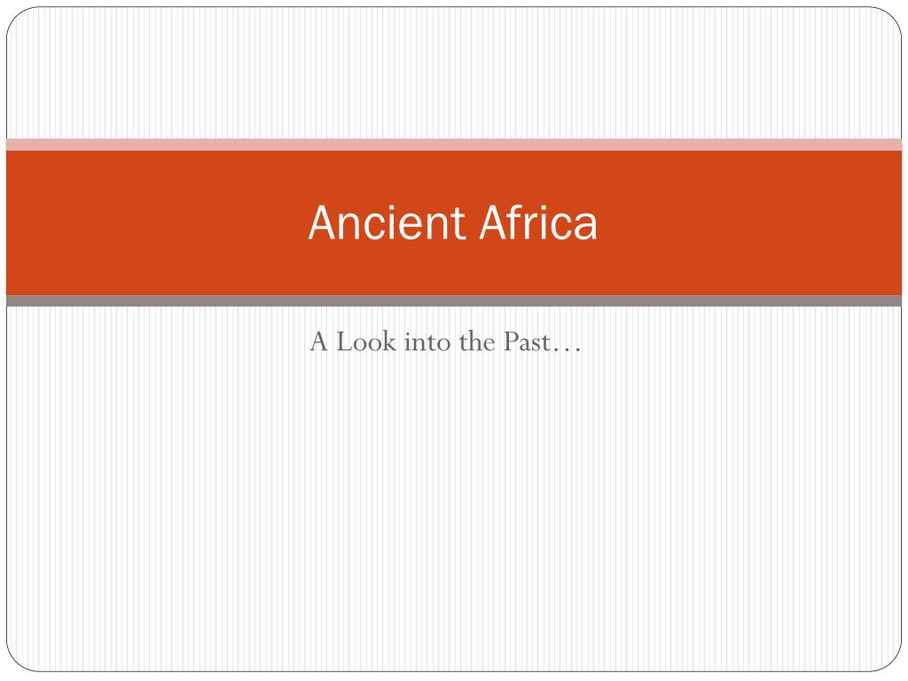 PPT - Exploring Ancient Africa: Civilizations, Trade, and Linguistic ...