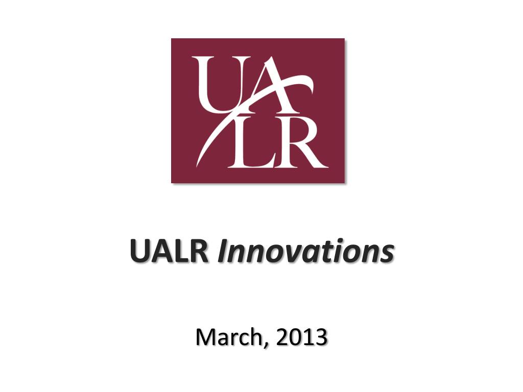 PPT - UALR Innovations PowerPoint Presentation, free download - ID:3155739