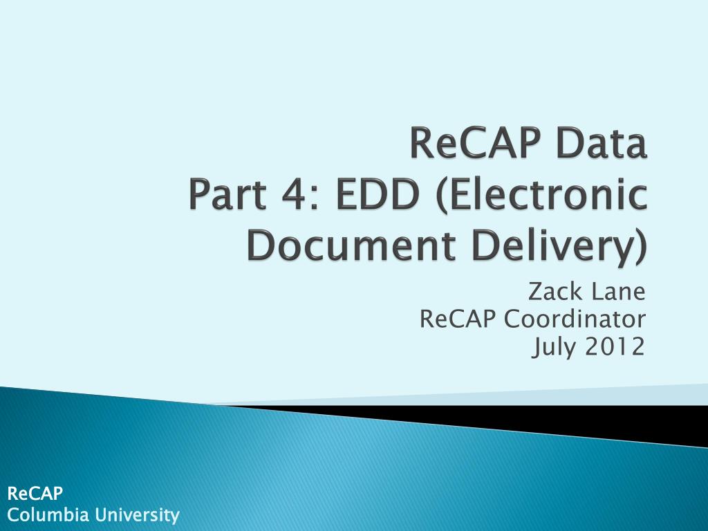 PPT - ReCAP Data Part 4: EDD (Electronic Document Delivery) PowerPoint ...