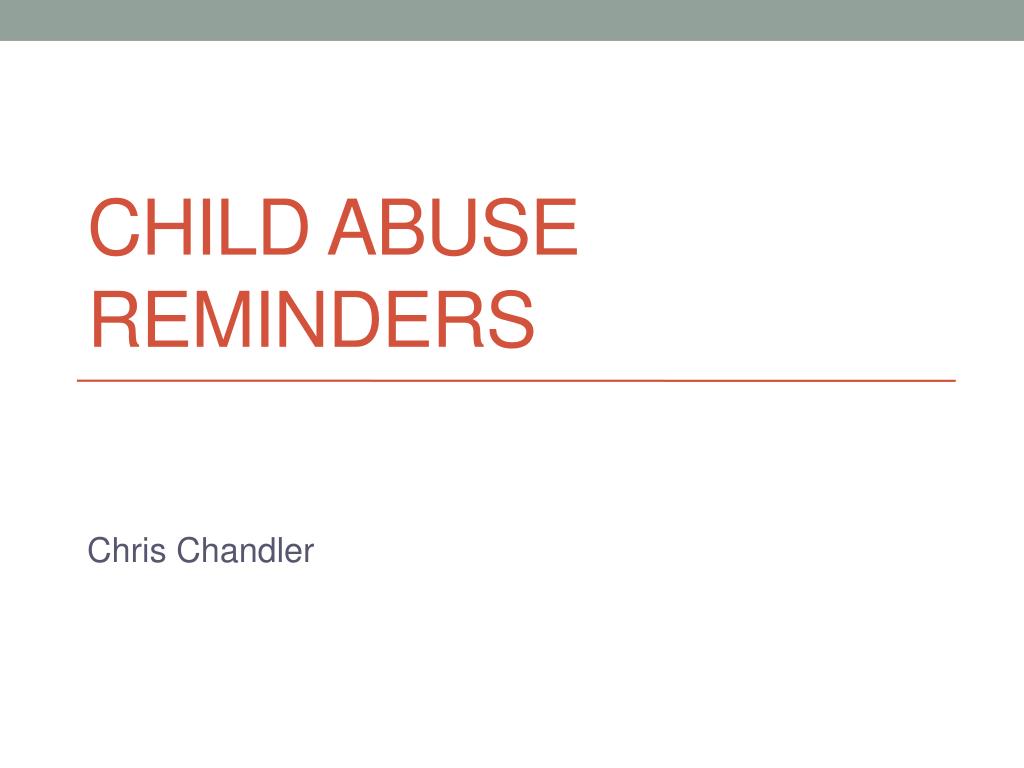 PPT - Child Abuse Reminders PowerPoint Presentation, free download - ID ...