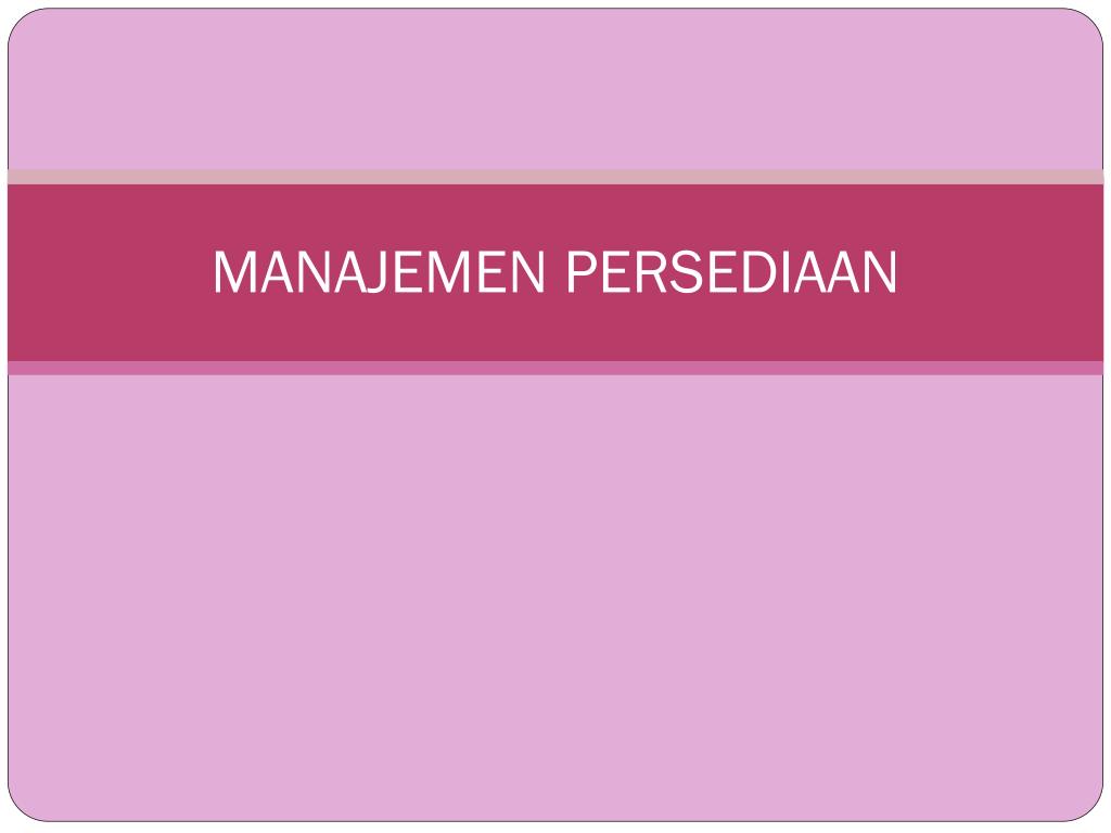PPT - MANAJEMEN PERSEDIAAN PowerPoint Presentation, free download - ID ...