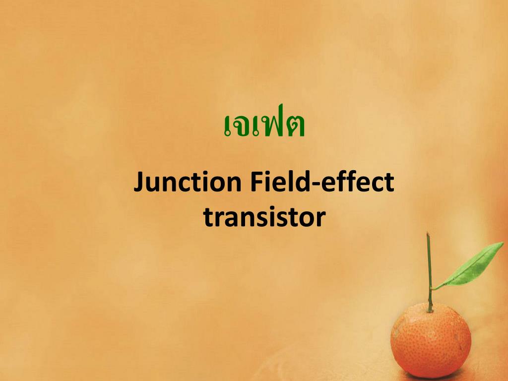 PPT - เจเฟต Junction Field-effect transistor PowerPoint Presentation - ID:3171623