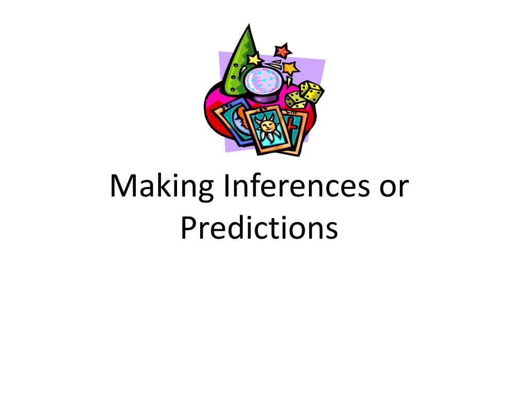 PPT - Making Inferences or Predictions PowerPoint Presentation, free ...