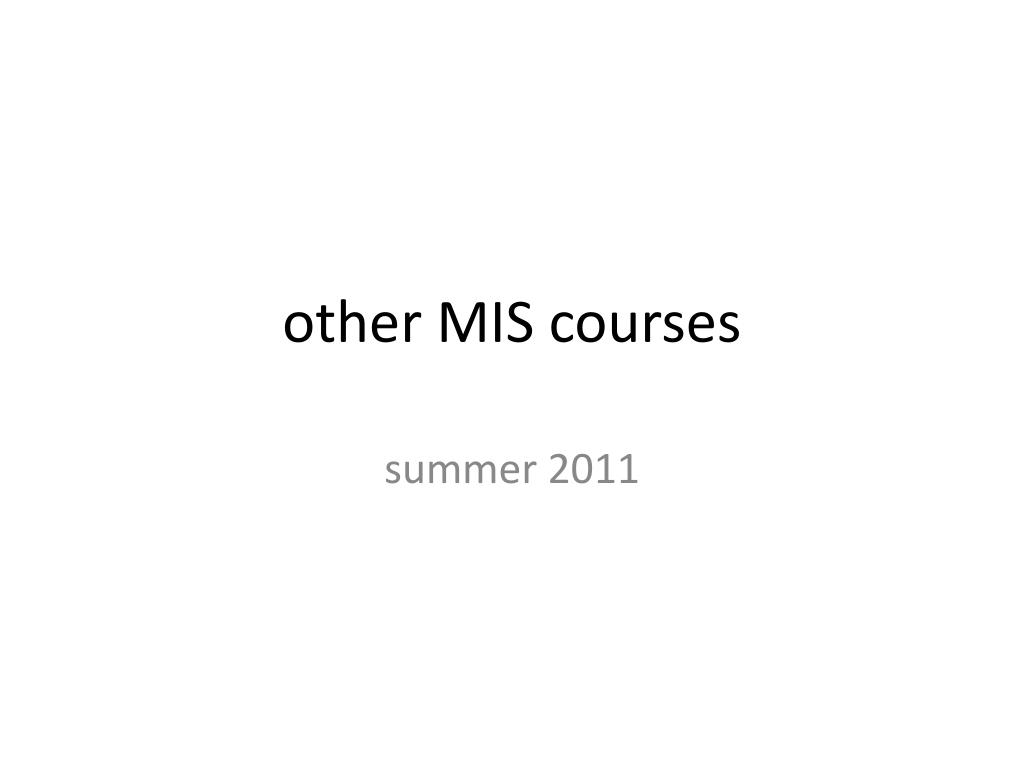 PPT - other MIS courses PowerPoint Presentation, free download - ID:3172276