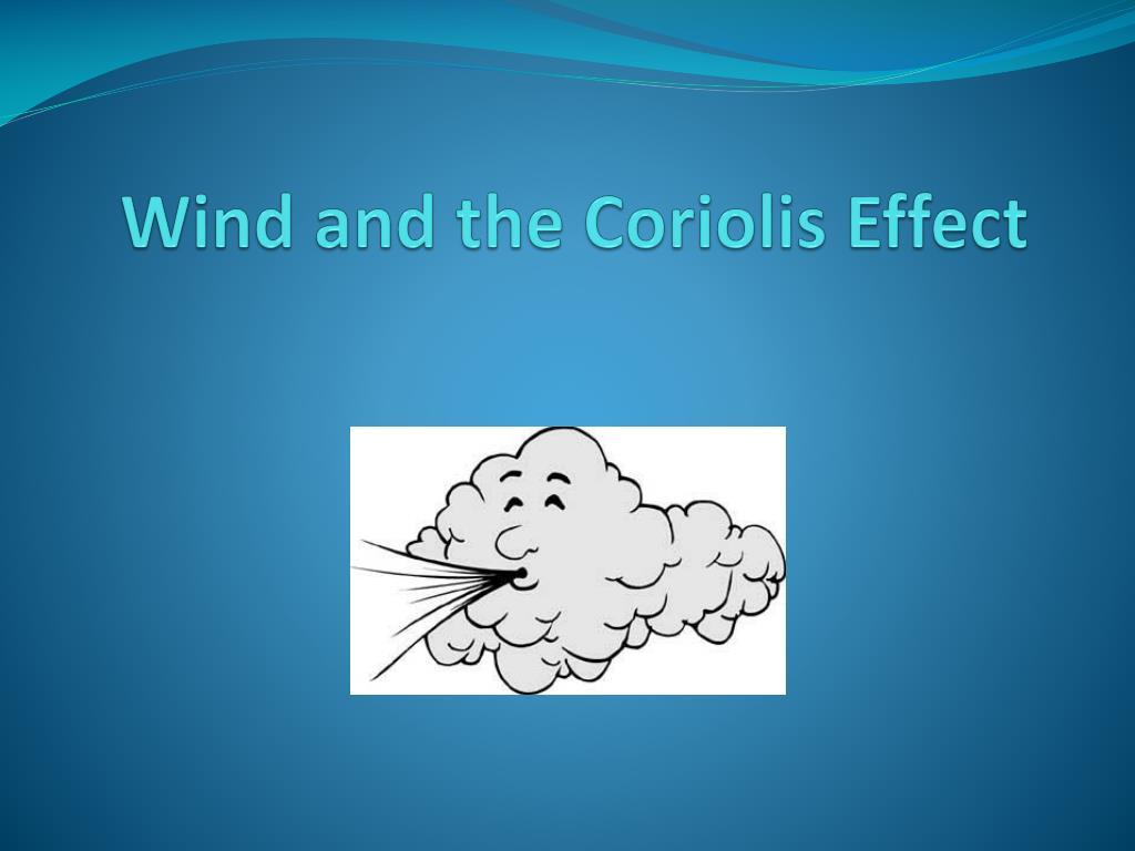 PPT - Wind and the Coriolis Effect PowerPoint Presentation, free ...