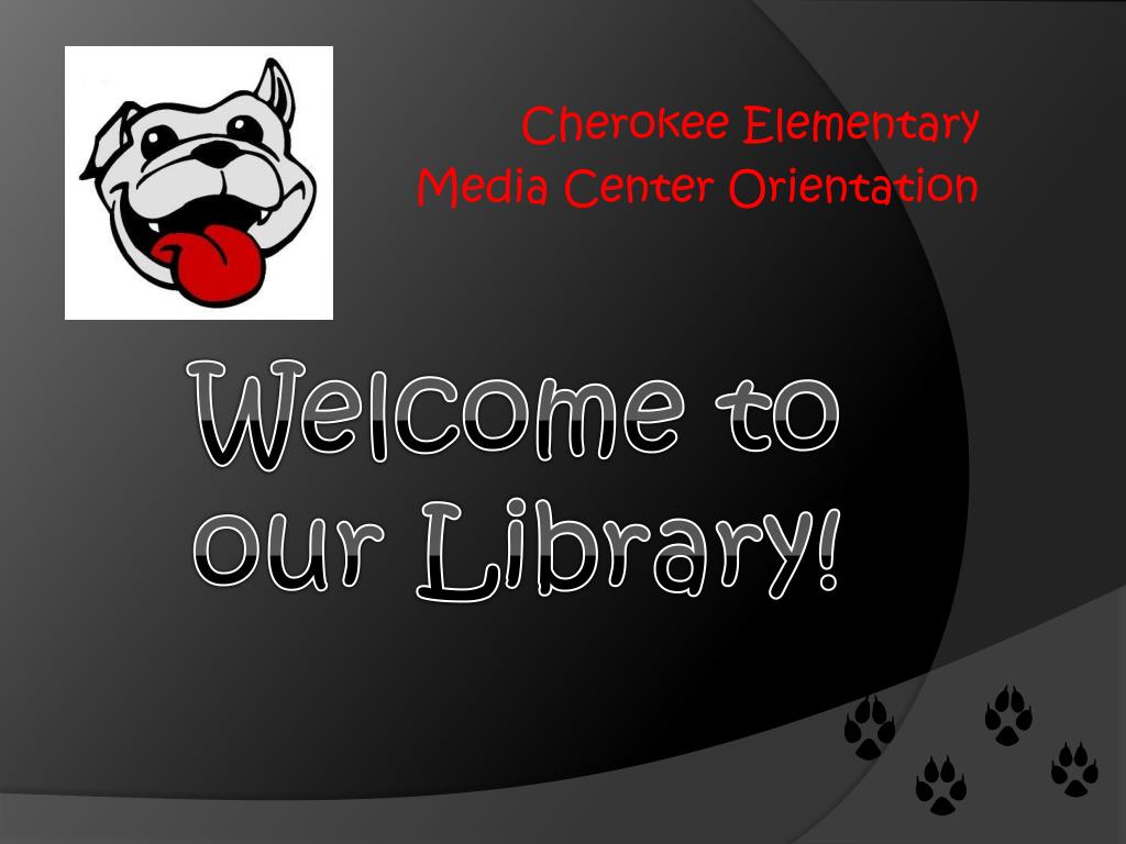 PPT - Cherokee Elementary Media Center Orientation PowerPoint ...