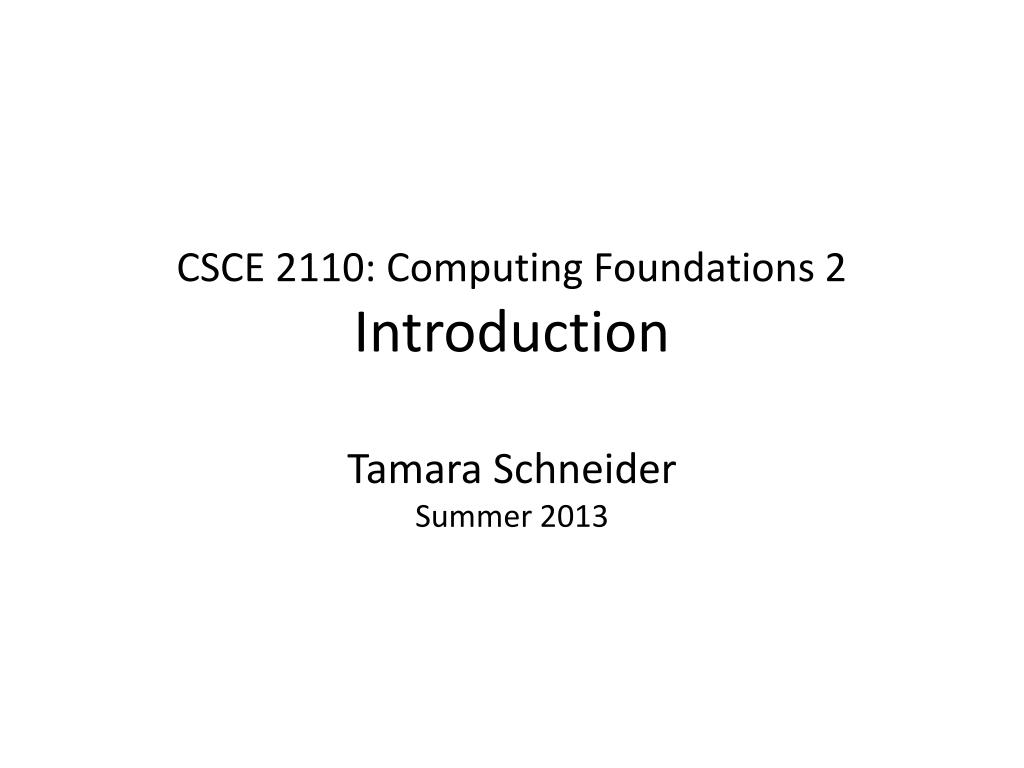 PPT - CSCE 2110: Computing Foundations 2 Introduction PowerPoint ...