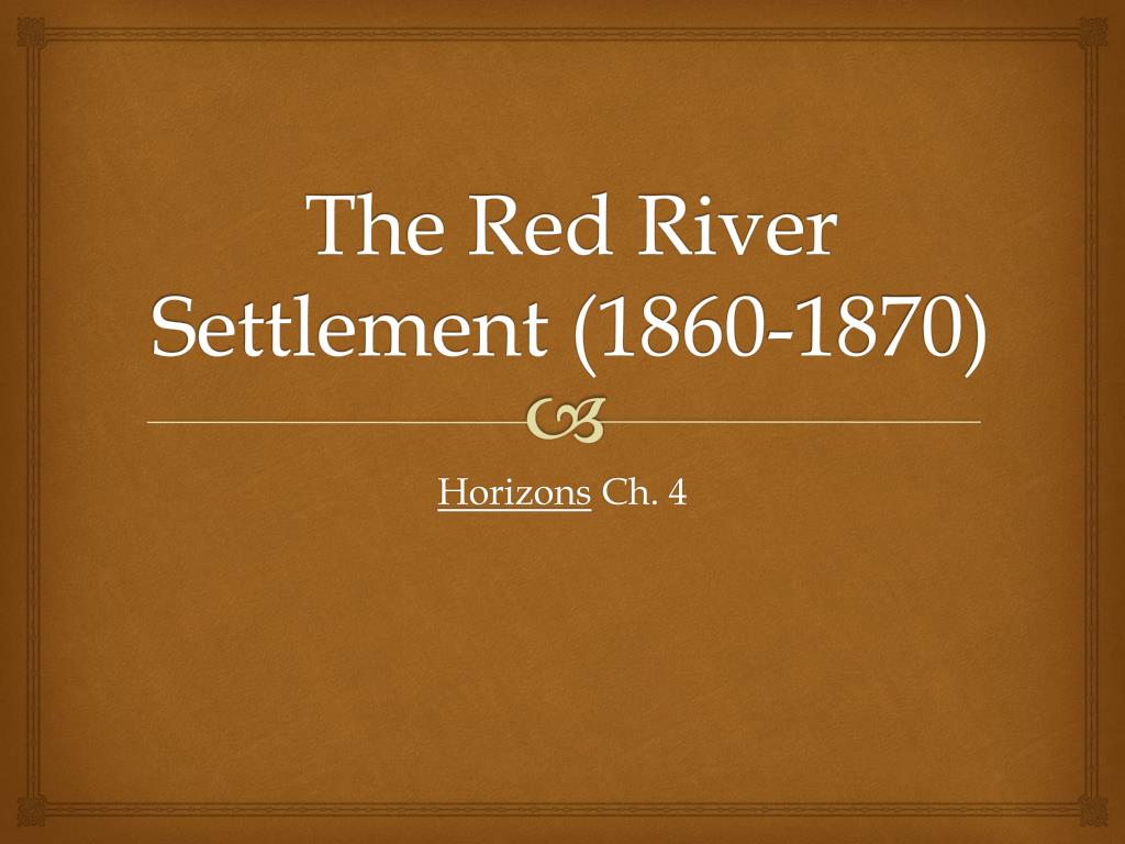 PPT - The Red River Settlement (1860-1870) PowerPoint Presentation ...
