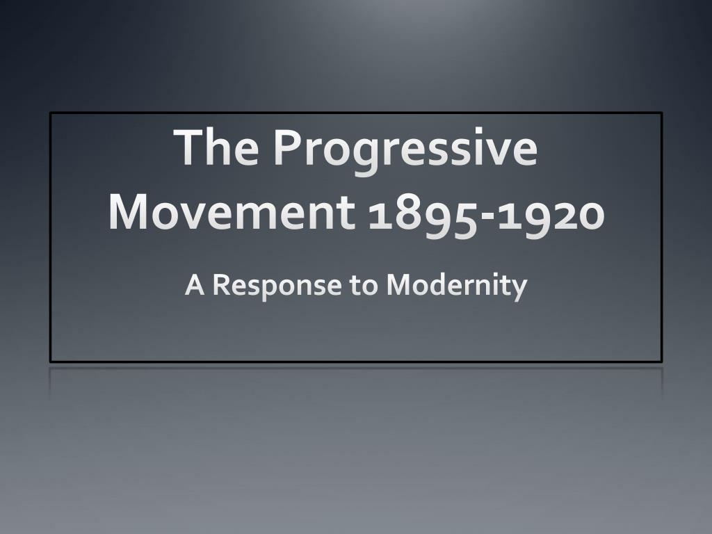 PPT - The Progressive Movement 1895-1920 PowerPoint Presentation, free ...