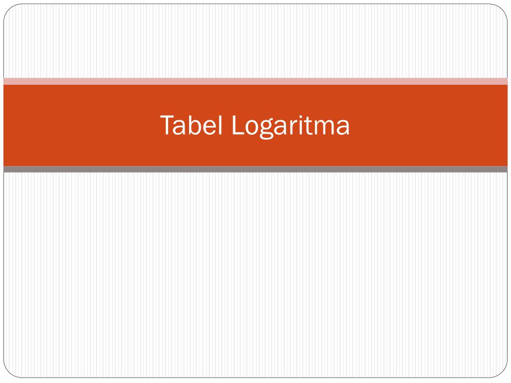 PPT - Tabel Logaritma PowerPoint Presentation, free download - ID:3176196