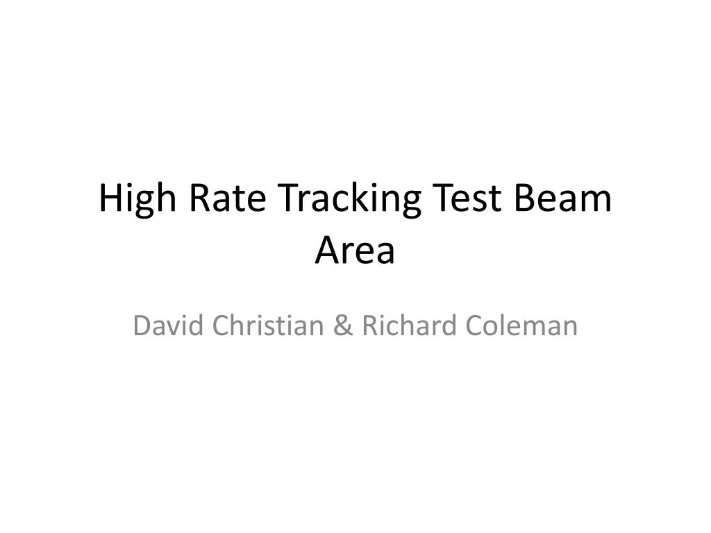 PPT - High Rate Tracking Test Beam Area PowerPoint Presentation, free ...