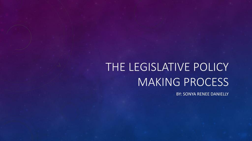PPT - The Legislative Policy making process PowerPoint Presentation ...