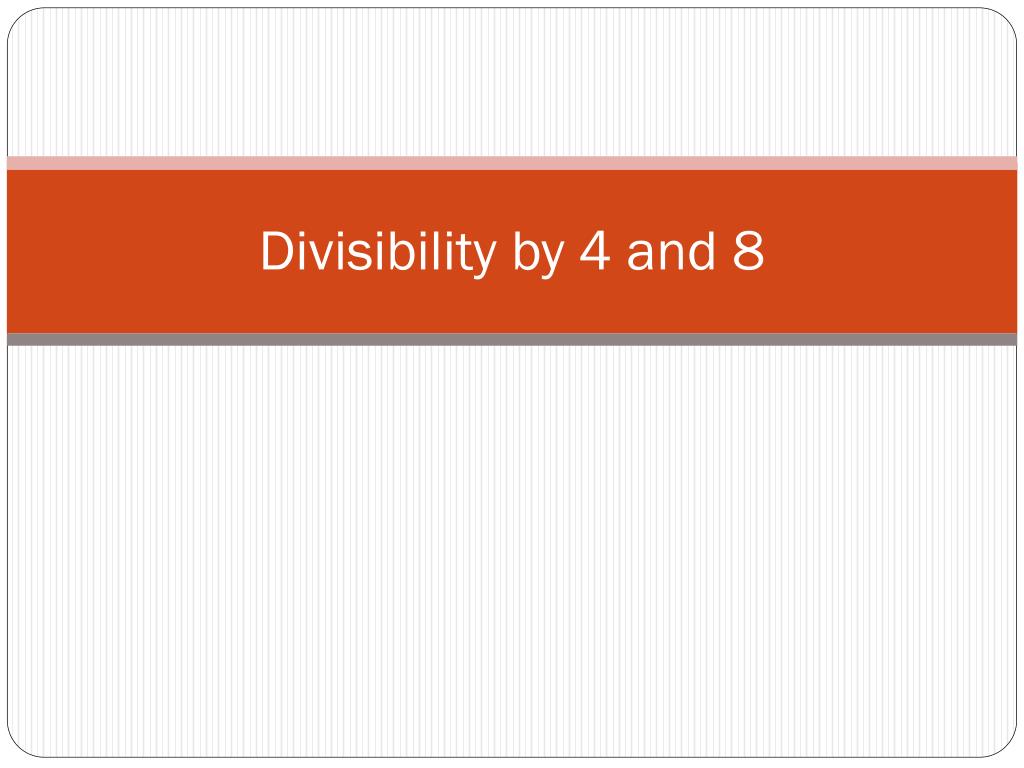 PPT - Divisibility by 4 and 8 PowerPoint Presentation, free download ...