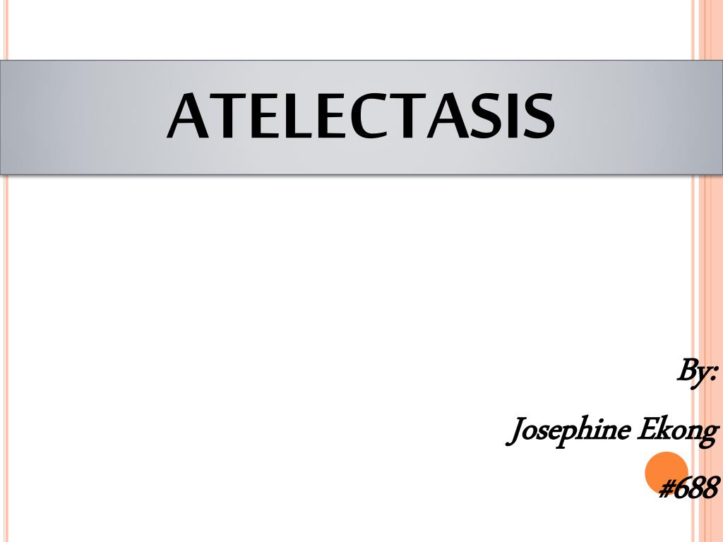 PPT - ATELECTASIS PowerPoint Presentation, free download - ID:3179201