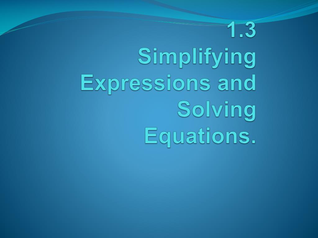 PPT - Simplifying Expressions and Solving Equations: Key Properties and ...