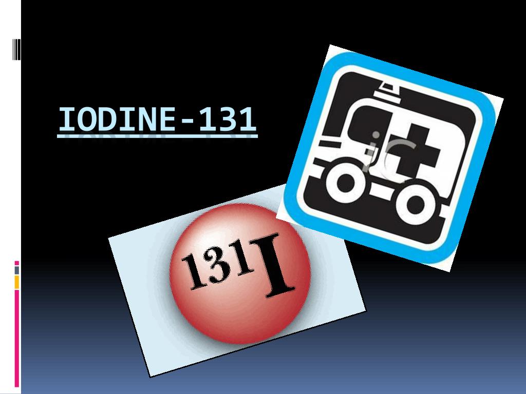 PPT - IODINE-131 PowerPoint Presentation, free download - ID:3181437