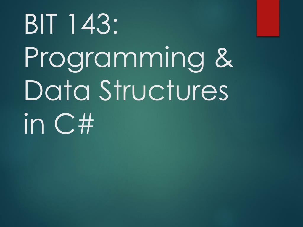 PPT - BIT 143: Programming & Data Structures in C# PowerPoint Presentation - ID:3181734