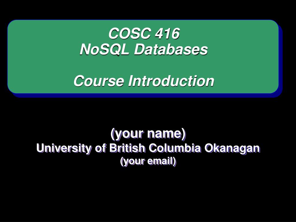 PPT - COSC 416 NoSQL Databases Course Introduction PowerPoint ...