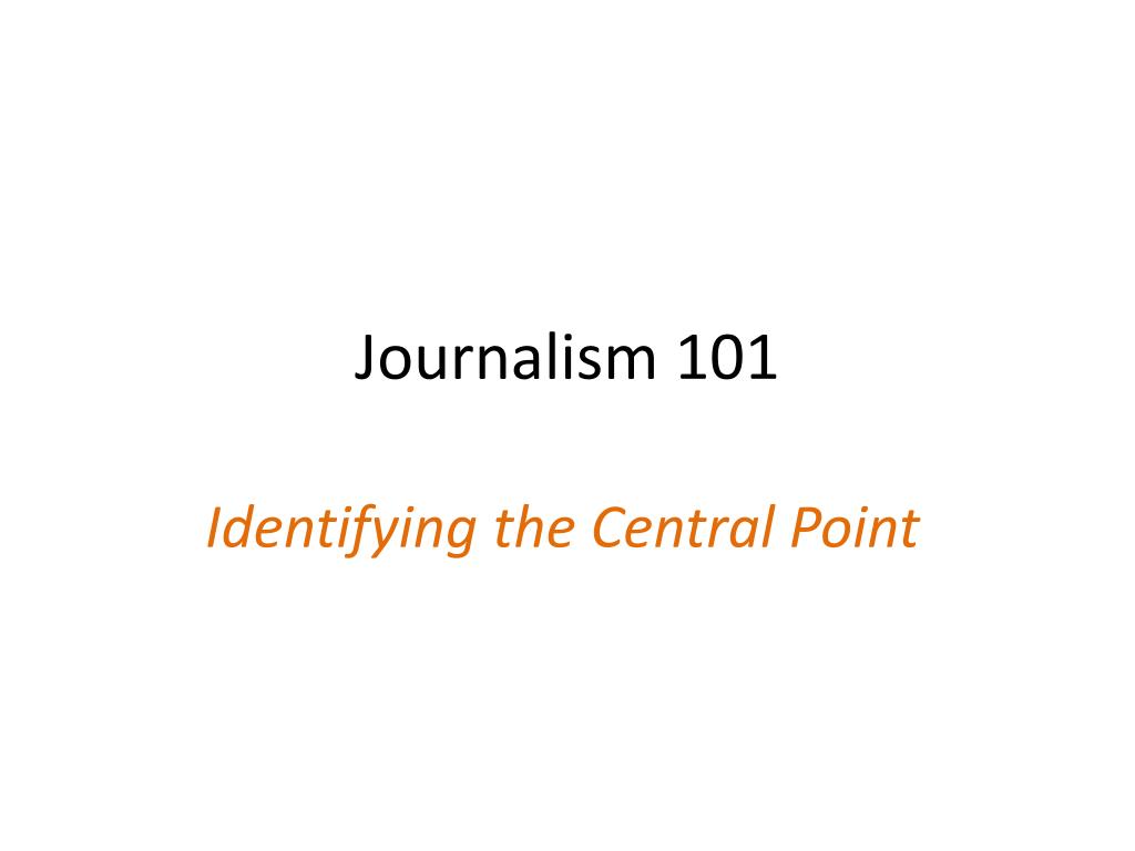 PPT - Journalism 101 PowerPoint Presentation, free download - ID:3183242