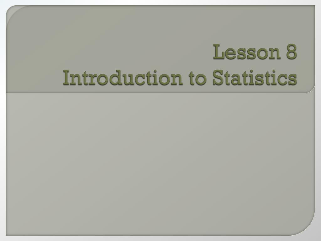 PPT - Lesson 8 Introduction to Statistics PowerPoint Presentation, free ...