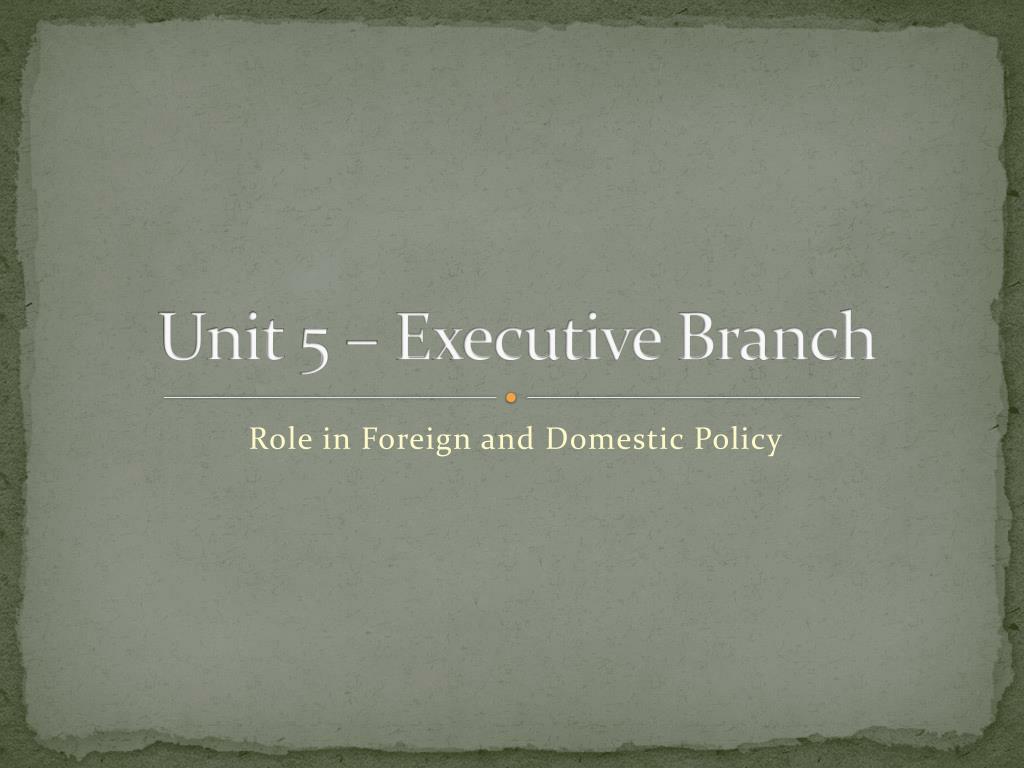 PPT - Unit 5 – Executive Branch PowerPoint Presentation, free download ...