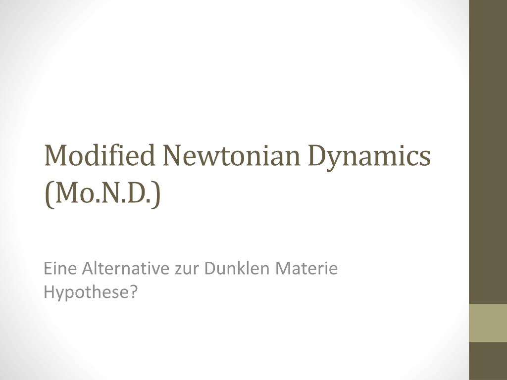 PPT - Modified Newtonian Dynamics ( Mo.N.D .) PowerPoint Presentation ...