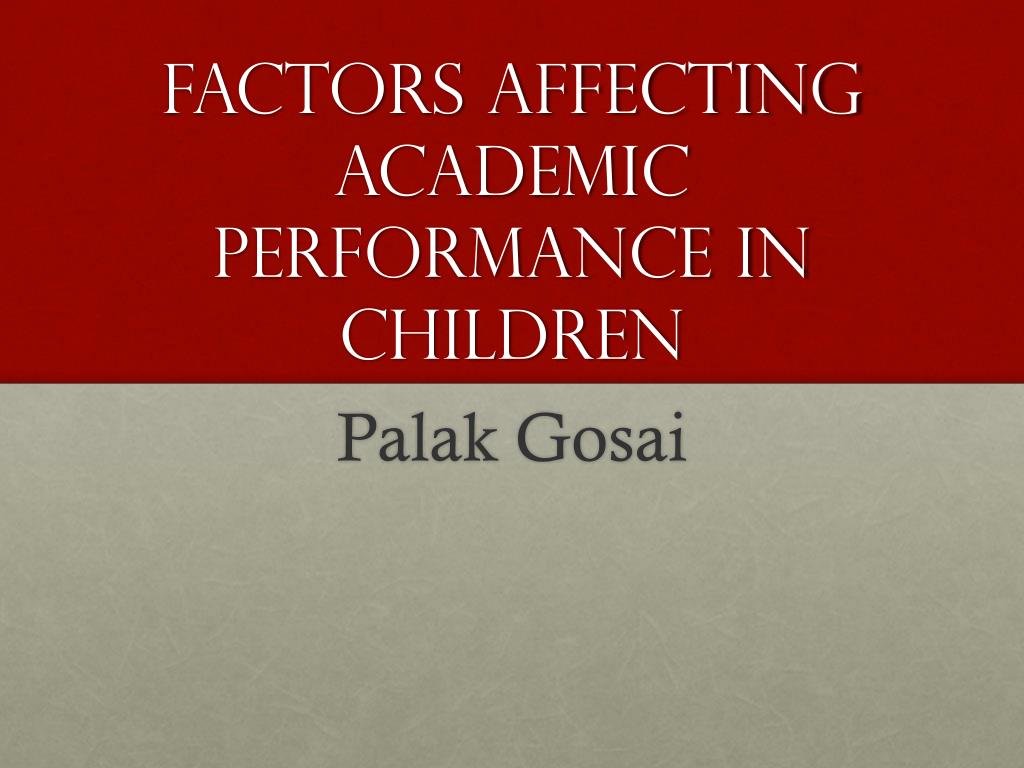 PPT - Factors affecting academic performance in children PowerPoint ...