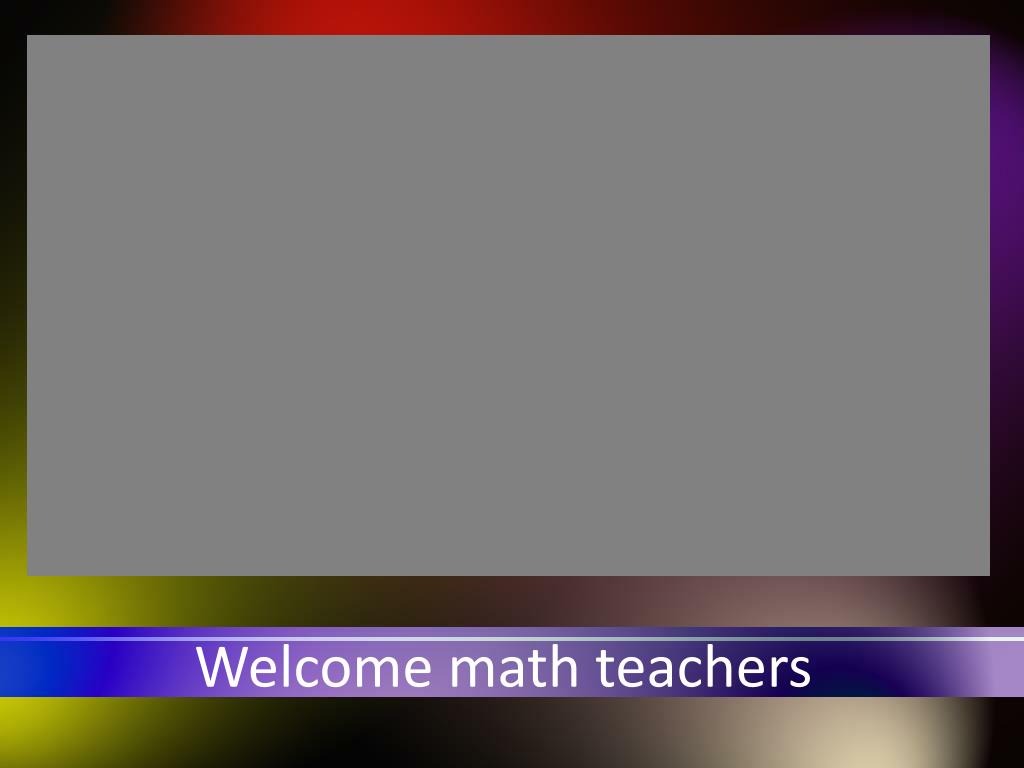 PPT - Welcome math teachers PowerPoint Presentation, free download - ID ...