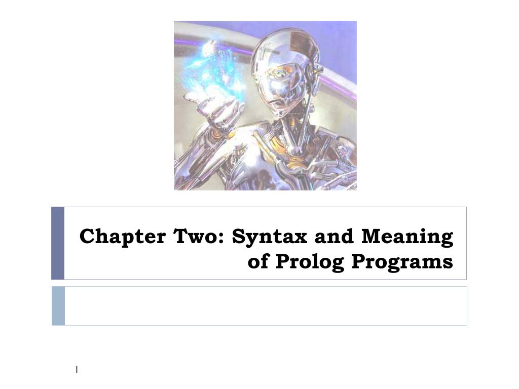 PPT - Chapter Two: Syntax and Meaning of Prolog Programs PowerPoint Presentation - ID:3190147