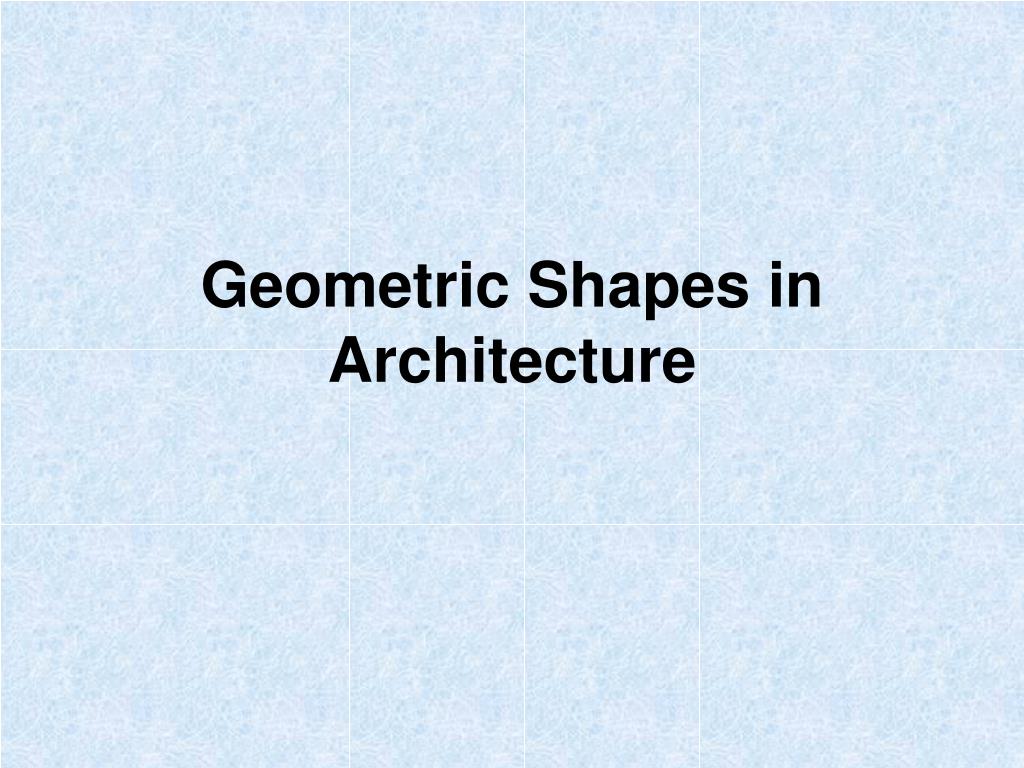 PPT - Geometric Shapes in Architecture PowerPoint Presentation, free ...