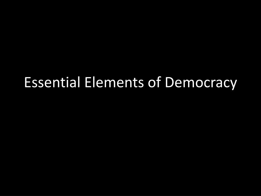 PPT - Essential Elements of Democracy PowerPoint Presentation, free ...