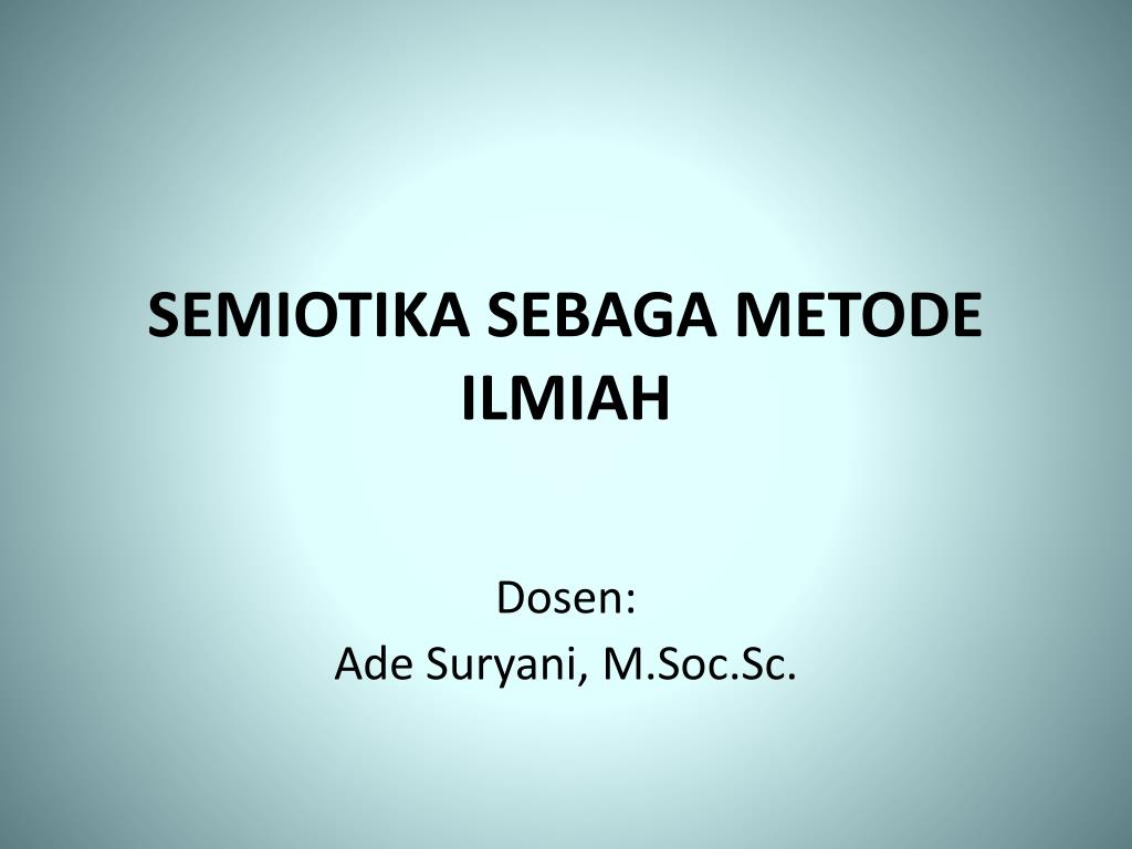 PPT - SEMIOTIKA SEBAGA METODE ILMIAH PowerPoint Presentation, free ...