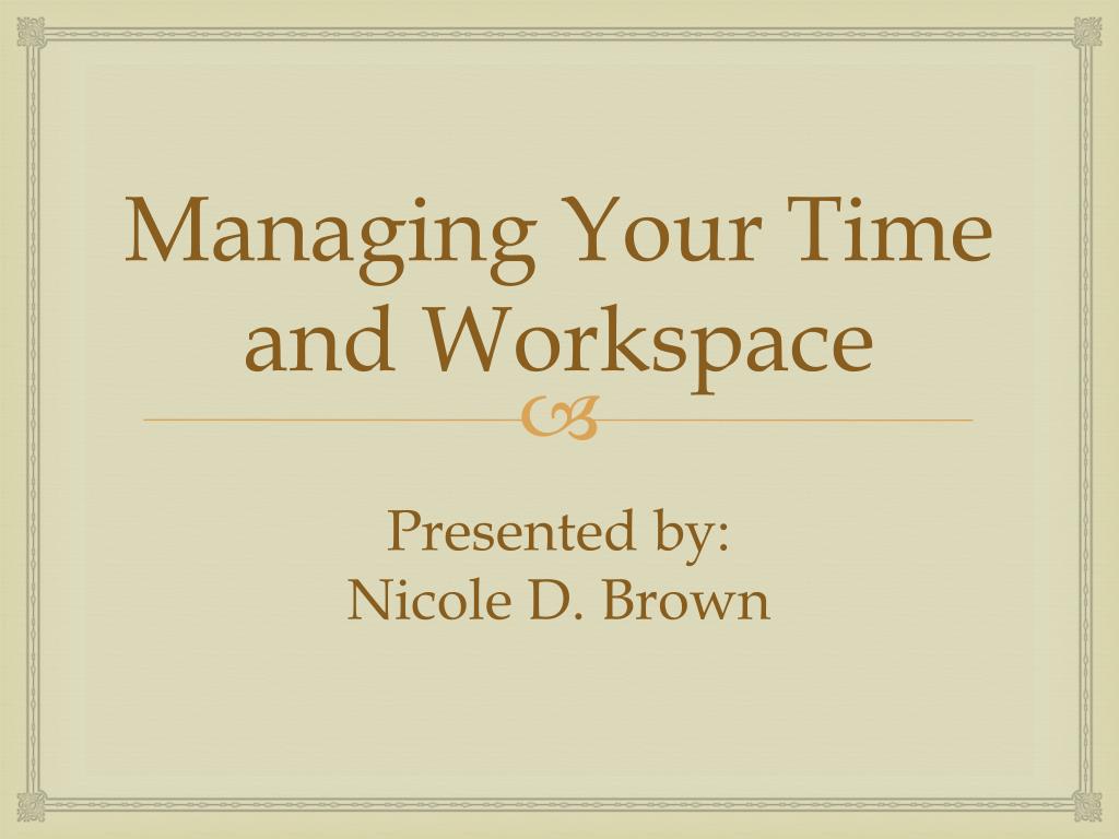 PPT - Managing Your Time and Workspace PowerPoint Presentation, free ...