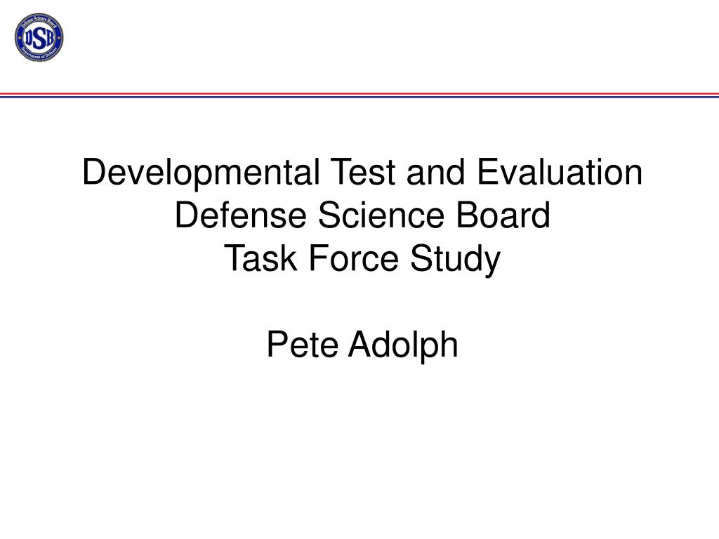 PPT - Developmental Test and Evaluation Defense Science Board Task ...
