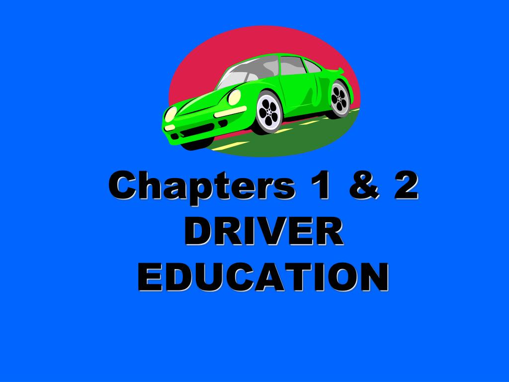 PPT - Chapters 1 & 2 DRIVER EDUCATION PowerPoint Presentation, free ...