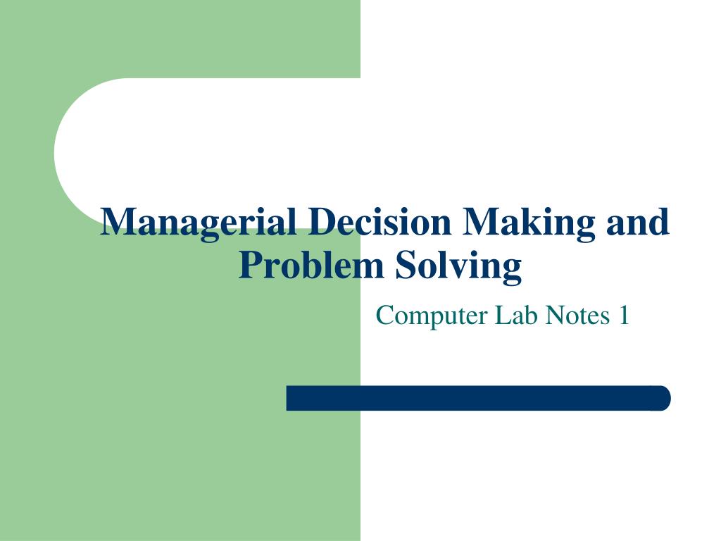 PPT - Managerial Decision Making and Problem Solving PowerPoint ...
