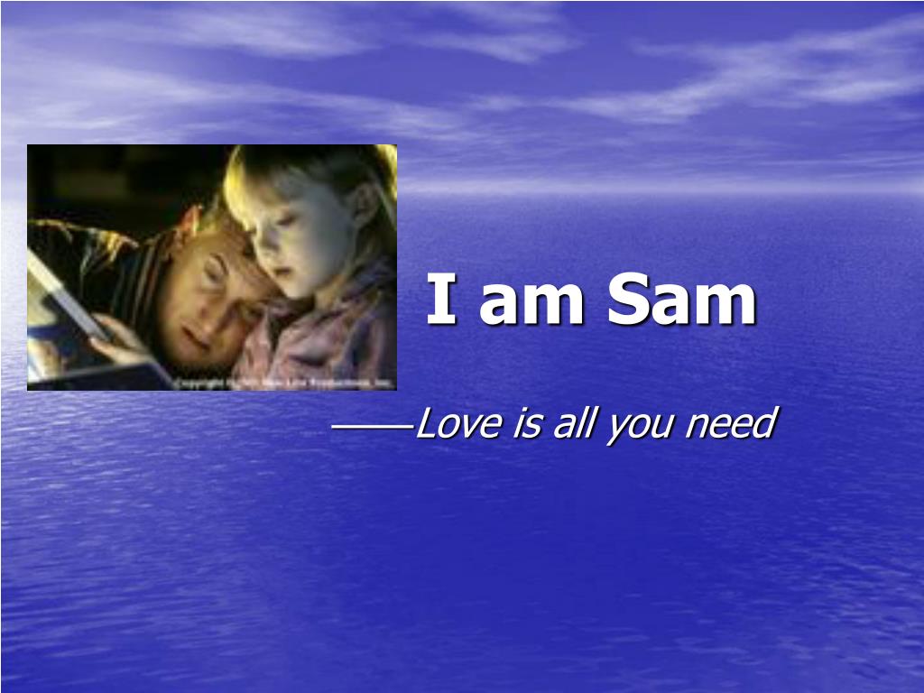 PPT - I am Sam PowerPoint Presentation, free download - ID:3196765