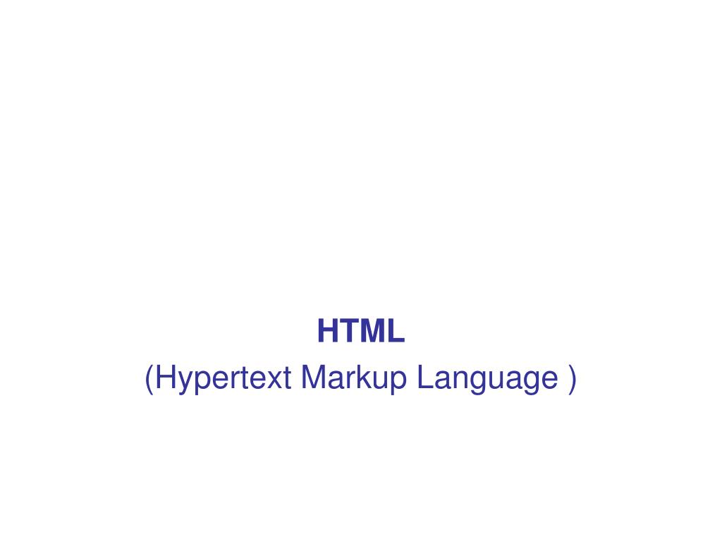 PPT - HTML ( Hypertext Markup Language ) PowerPoint Presentation, free ...