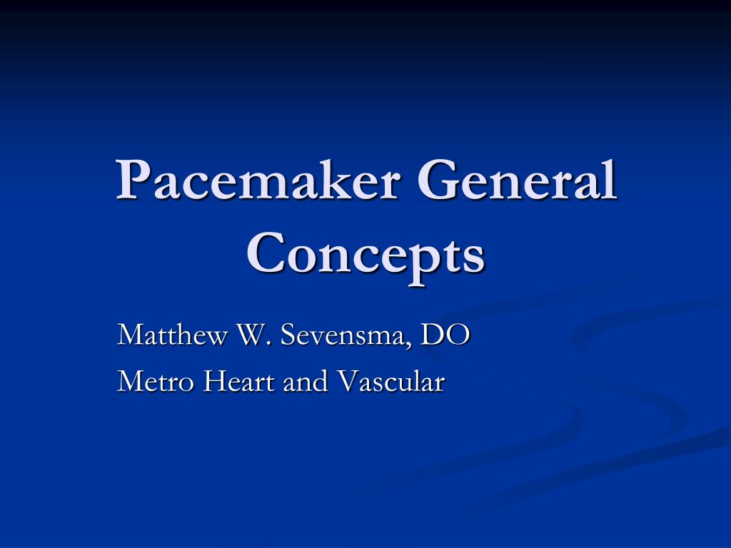 PPT - Pacemaker General Concepts PowerPoint Presentation, free download ...