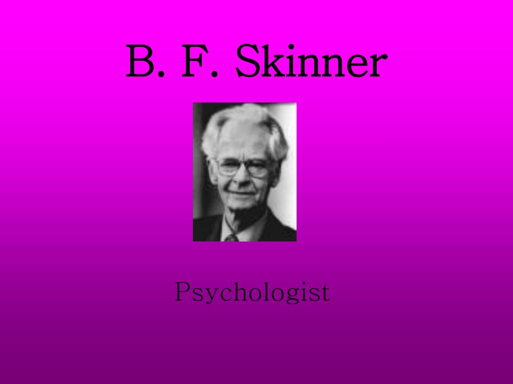 PPT - B. F. Skinner PowerPoint Presentation, free download - ID:3197895