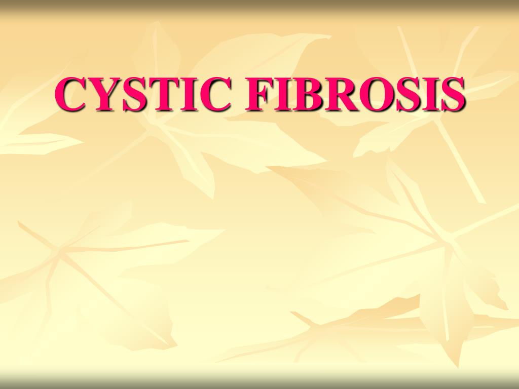 PPT - CYSTIC FIBROSIS PowerPoint Presentation, free download - ID:3198255