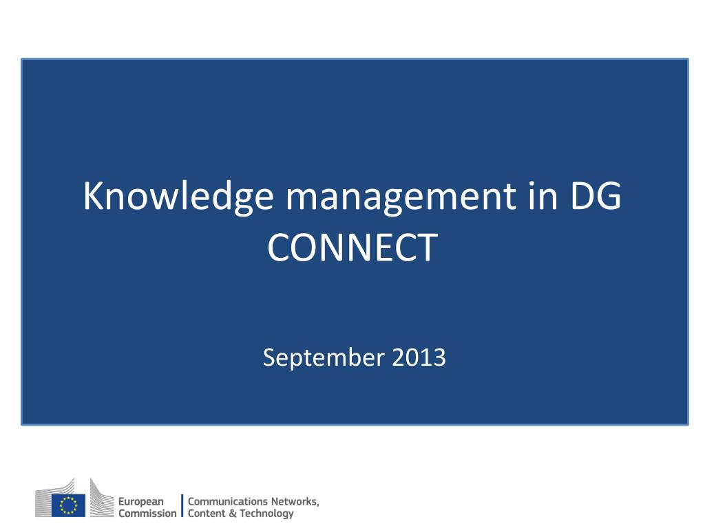 PPT - Knowledge management in DG CONNECT PowerPoint Presentation, free ...