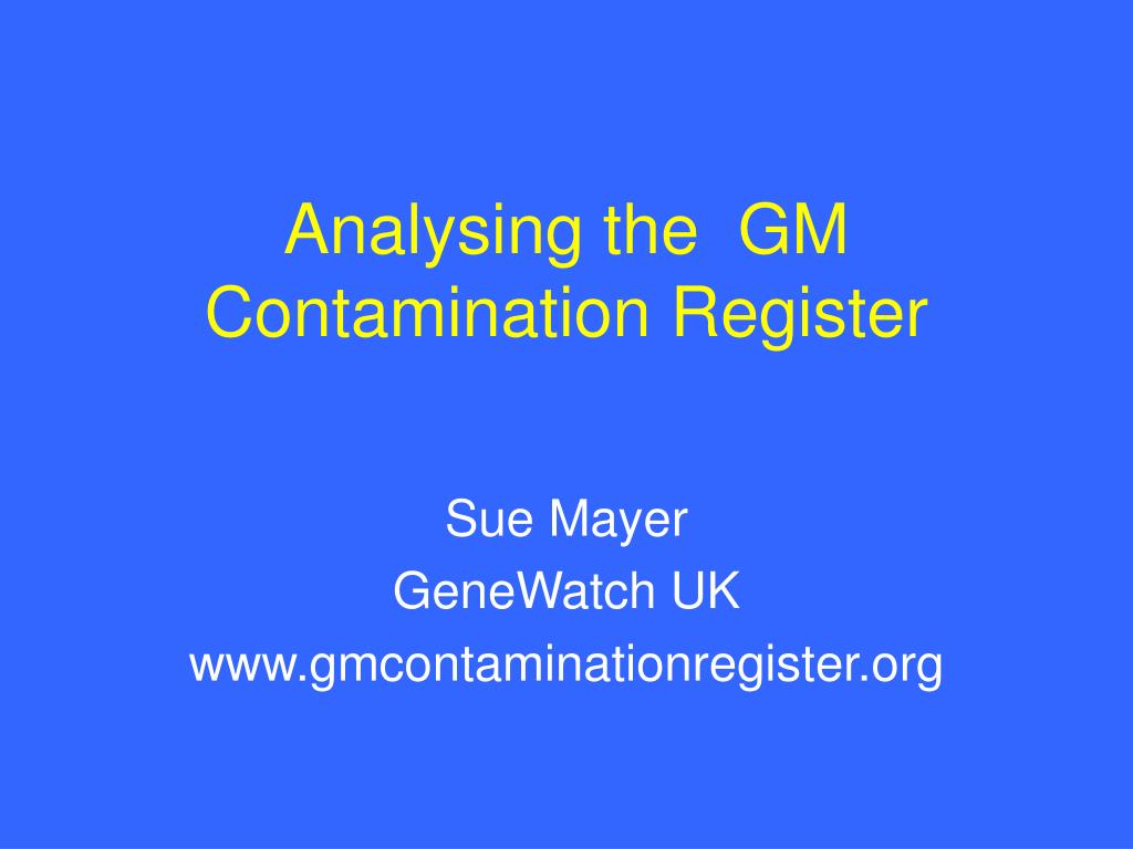 PPT - Analysing the GM Contamination Register PowerPoint Presentation ...