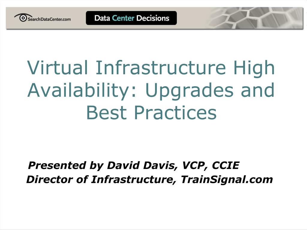 PPT - Virtual Infrastructure High Availability: Upgrades and Best ...