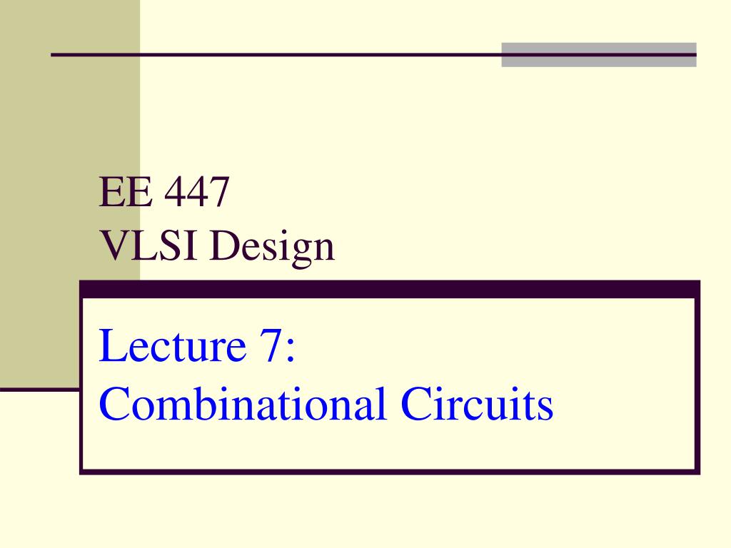Ppt Ee 447 Vlsi Design Lecture 7 Combinational Circuits Powerpoint