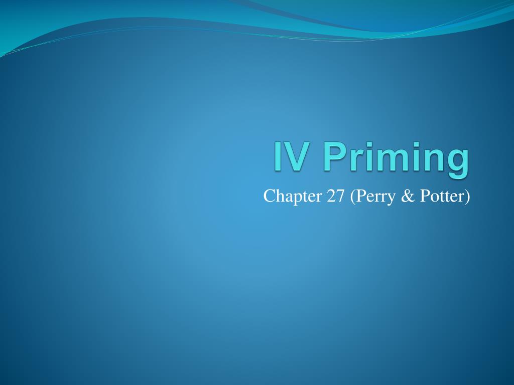 PPT - IV Priming PowerPoint Presentation, free download - ID:3202668